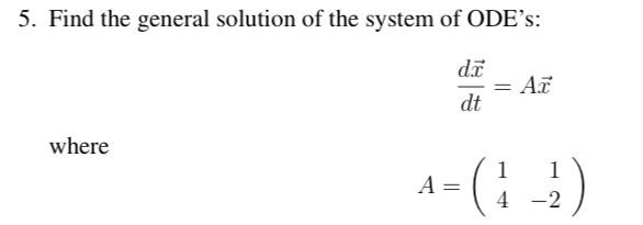 Solved 5. Find the general solution of the system of ODE's: | Chegg.com