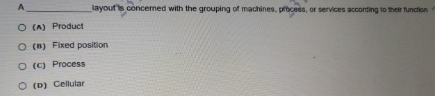 Solved A layout is concerned with the grouping of machines, | Chegg.com
