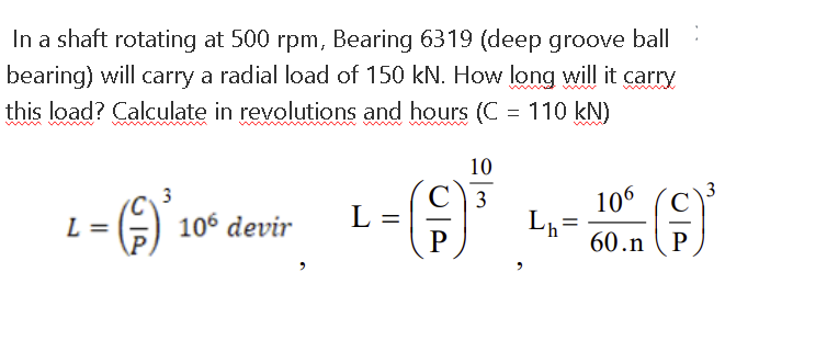 Solved In a shaft rotating at 500 ﻿rpm, ﻿Bearing 6319 (deep | Chegg.com