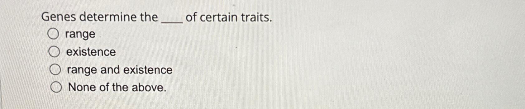 Solved Genes determine the of certain | Chegg.com