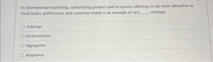 Solved In international marketing, customizing product | Chegg.com