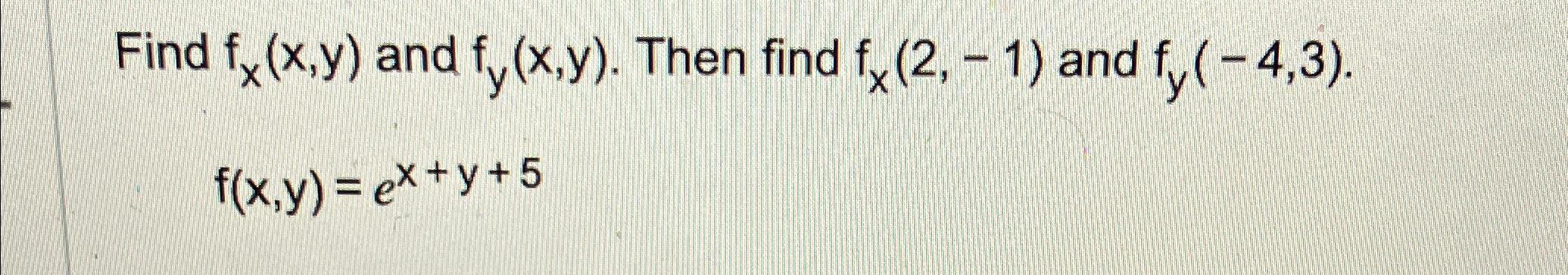 Solved Find fx(x,y) ﻿and fy(x,y). ﻿Then find fx(2,-1) ﻿and | Chegg.com