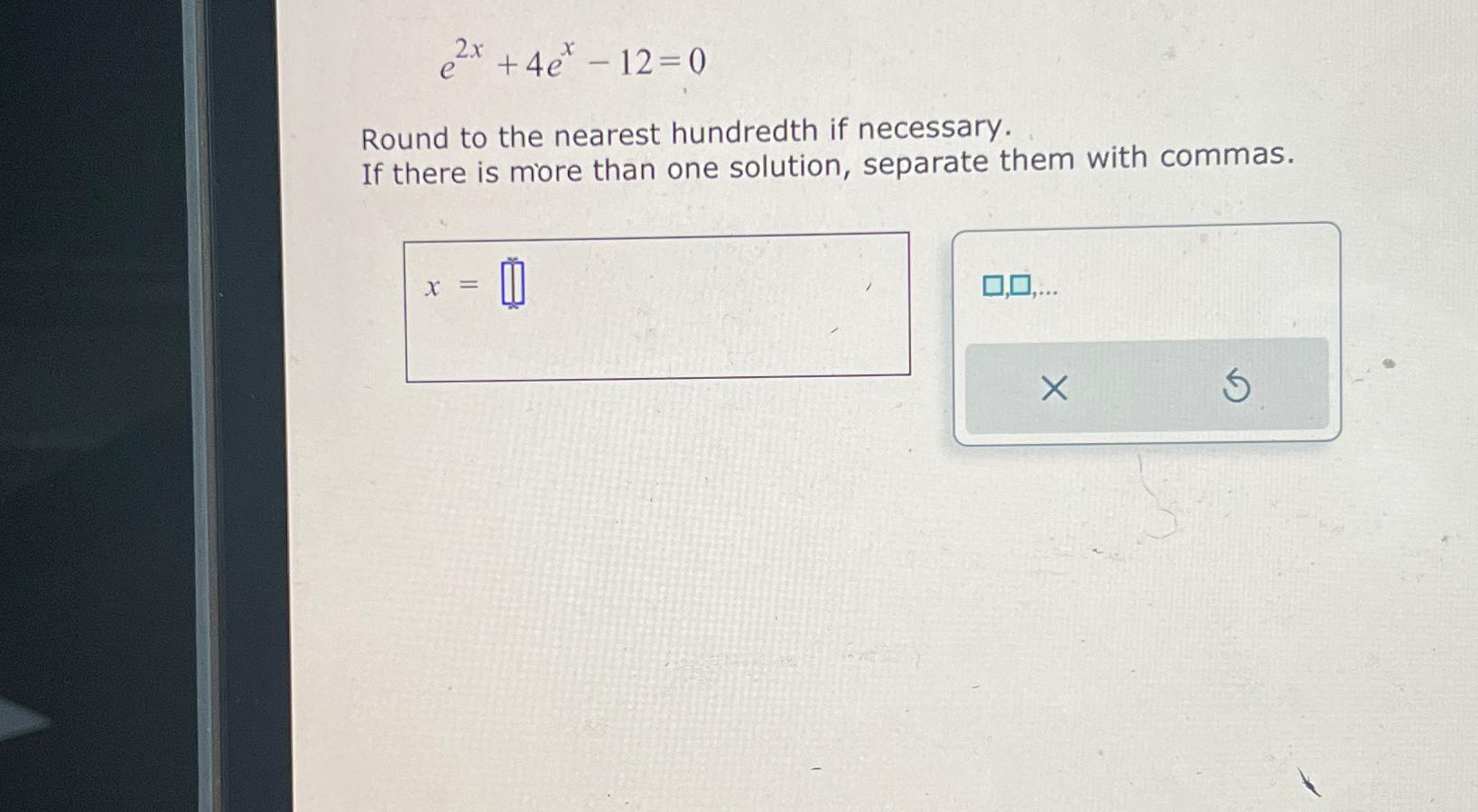 Solved e2x+4ex-12=0Round to the nearest hundredth if | Chegg.com