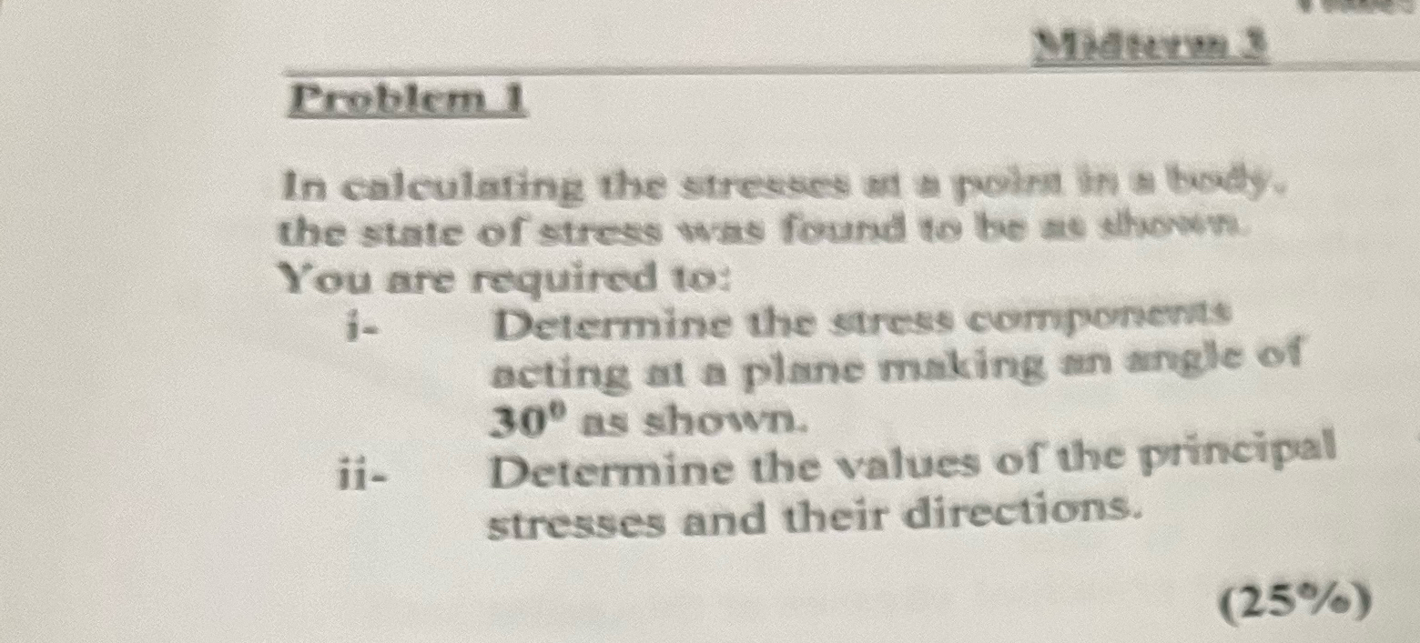 Solved Miaterm 8Problem 1In calcularing the stresses at a | Chegg.com