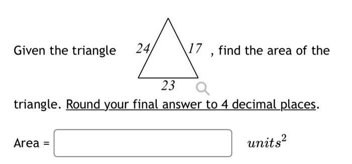 Solved Given the triangle , find the area of the triangle. | Chegg.com