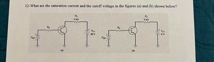 Solved 12-What are the saturation current and the cutoff | Chegg.com