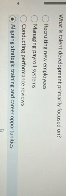 Solved What is talent development primarily focused | Chegg.com