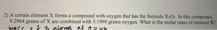 Solved 2) A certain element X forms a compound with oxygen | Chegg.com