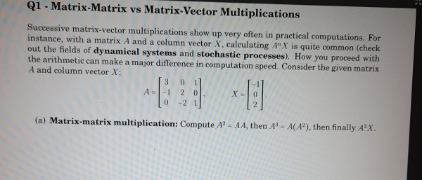 Solved Q1 - Matrix-Matrix vs Matrix-Vector Multiplications | Chegg.com