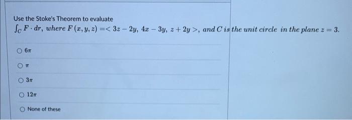 Solved Use the Stoke's Theorem to evaluate ∫CF⋅dr, where | Chegg.com