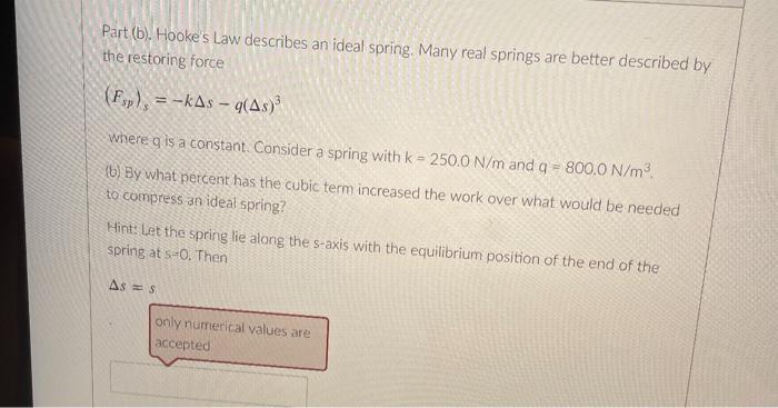 Solved Part (b). Hookes Law describes an ideal spring. Many | Chegg.com