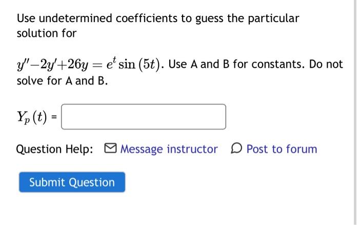 Solved Use undetermined coefficients to guess the particular | Chegg.com