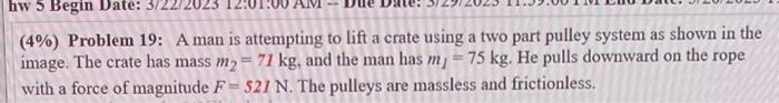Solved (4\%) Problem 19: A man is attempting to lift a crate | Chegg.com