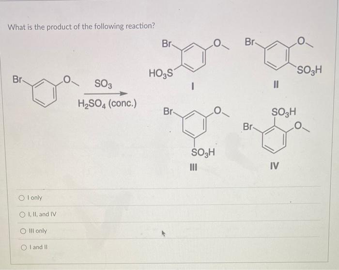 Solved What is the product of the following reaction? II III | Chegg.com