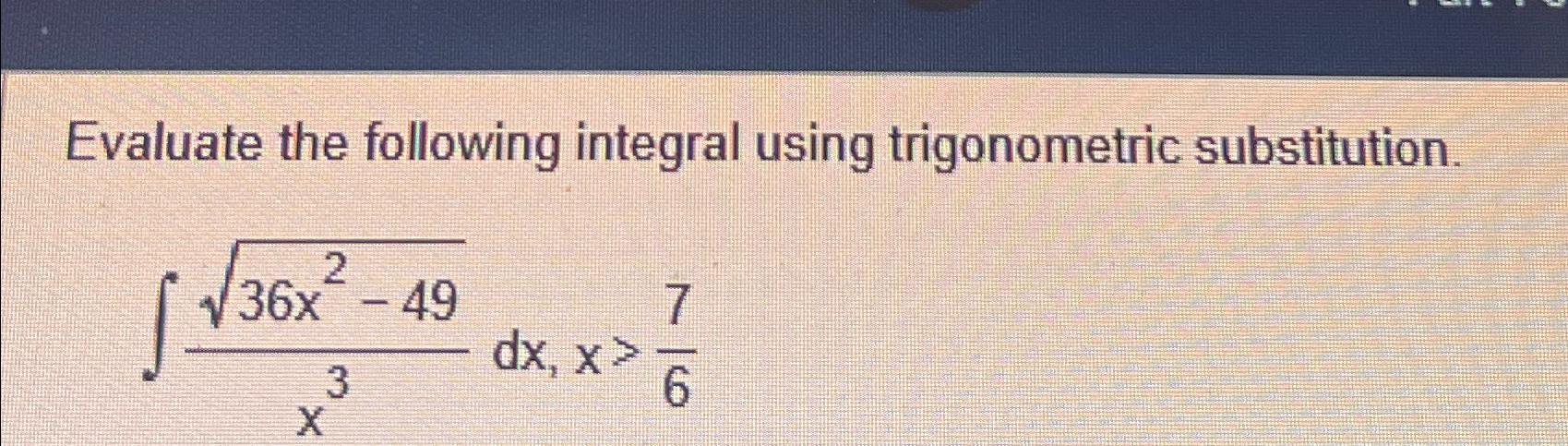 Solved Evaluate the following integral using trigonometric | Chegg.com