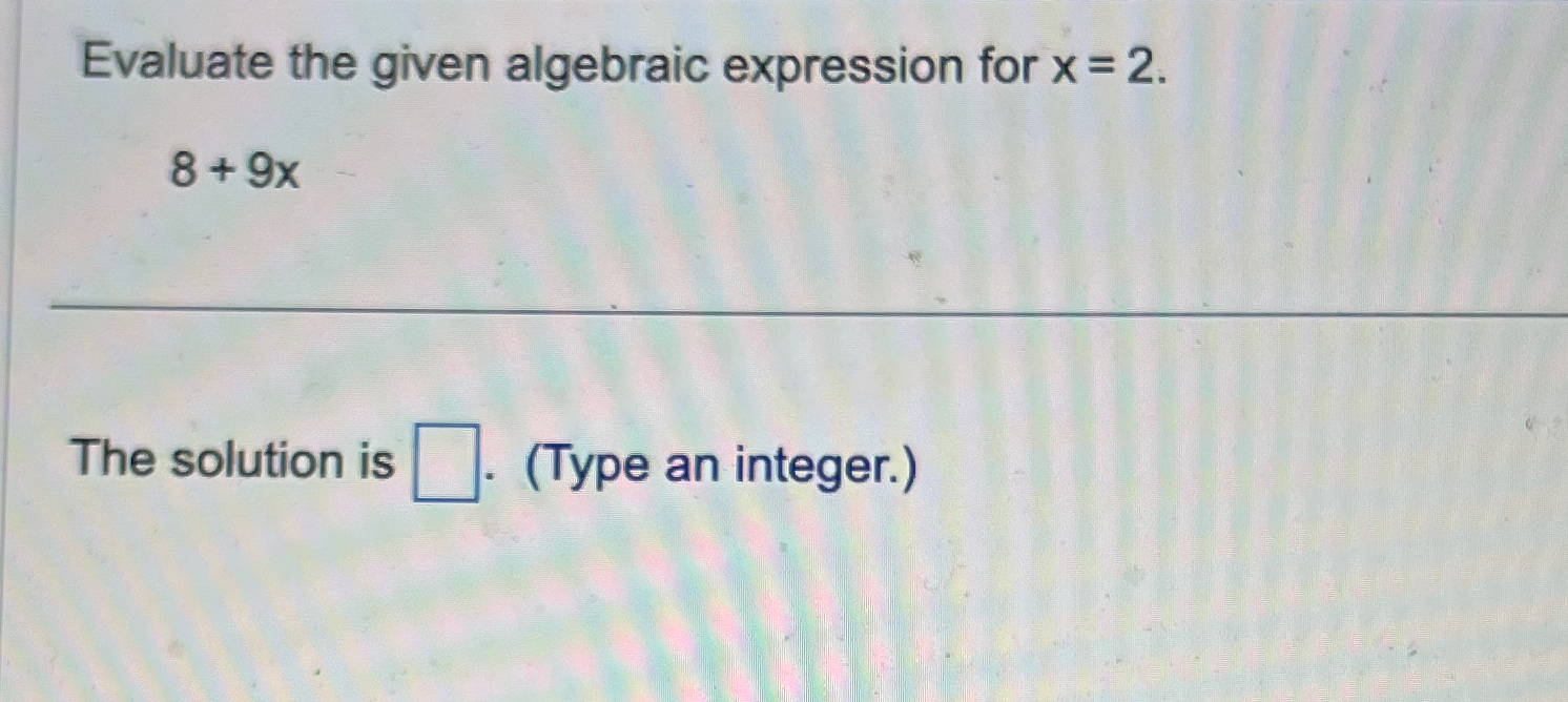 Solved Evaluate the given algebraic expression for | Chegg.com