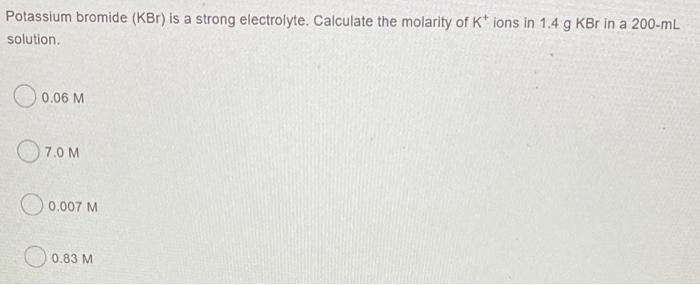Solved Potassium bromide (KBr) is a strong electrolyte. | Chegg.com