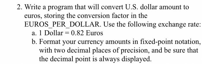 Solved 2. Write a program that will convert U.S. dollar | Chegg.com