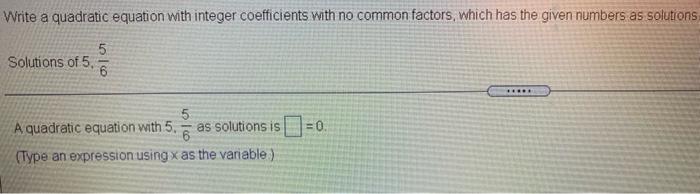 Solved Write a quadratic equation with integer coefficients | Chegg.com