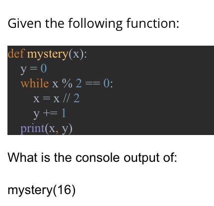 Solved Given the following function: def mystery(x): y=0 | Chegg.com
