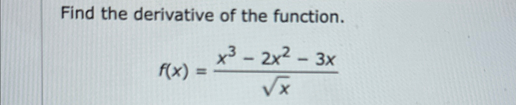 Solved Find the derivative of the function.f(x)=x3-2x2-3xx2 | Chegg.com