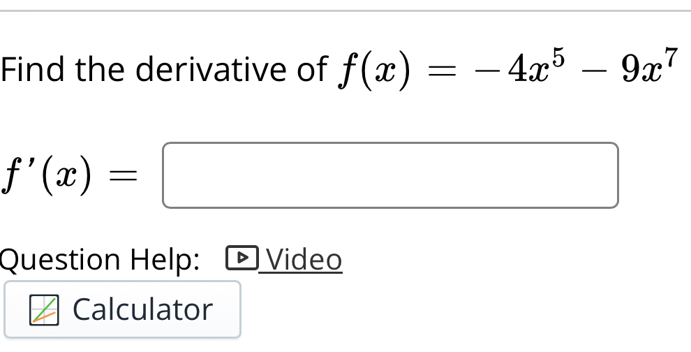Solved Find the derivative of f(x)=-4x5-9x7f'(x)=Question | Chegg.com