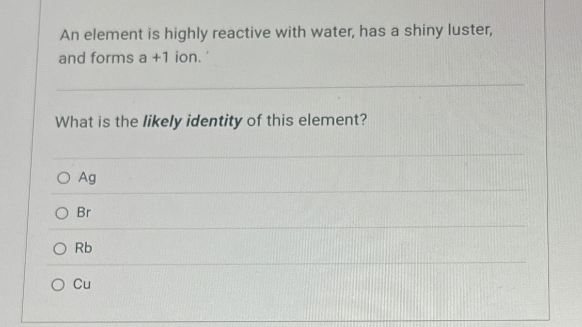 Solved An element is highly reactive with water, has a shiny | Chegg.com