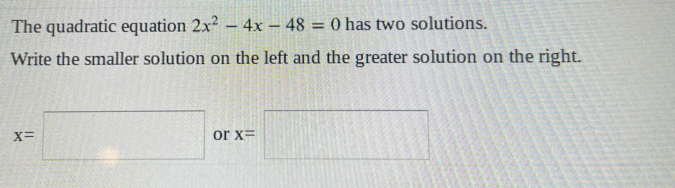 Solved The quadratic equation 2x2-4x-48=0 ﻿has two | Chegg.com