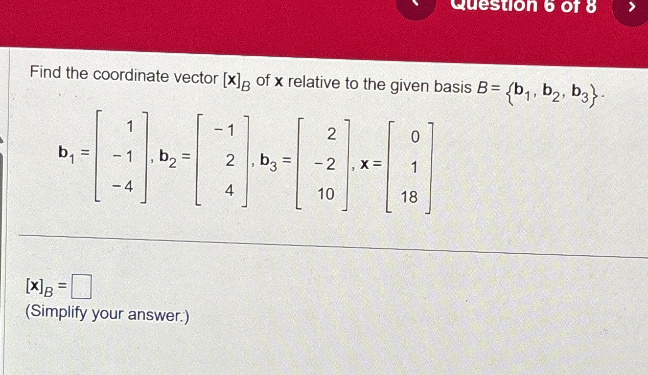 Solved Find the coordinate vector [x]B ﻿of x ﻿relative to | Chegg.com