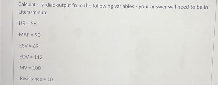 Solved Calculate cardiac output from the following variables | Chegg.com