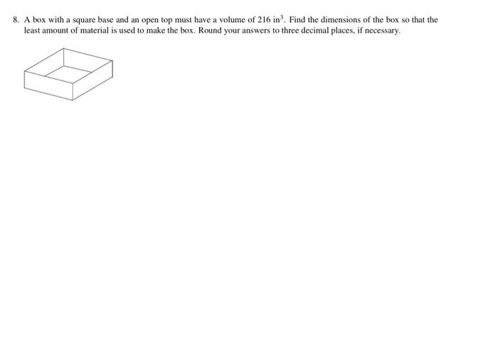 Solved 8. A box with a square base and an open top must have | Chegg.com