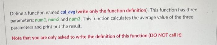 Solved Define a function named cal_avg (write only the | Chegg.com