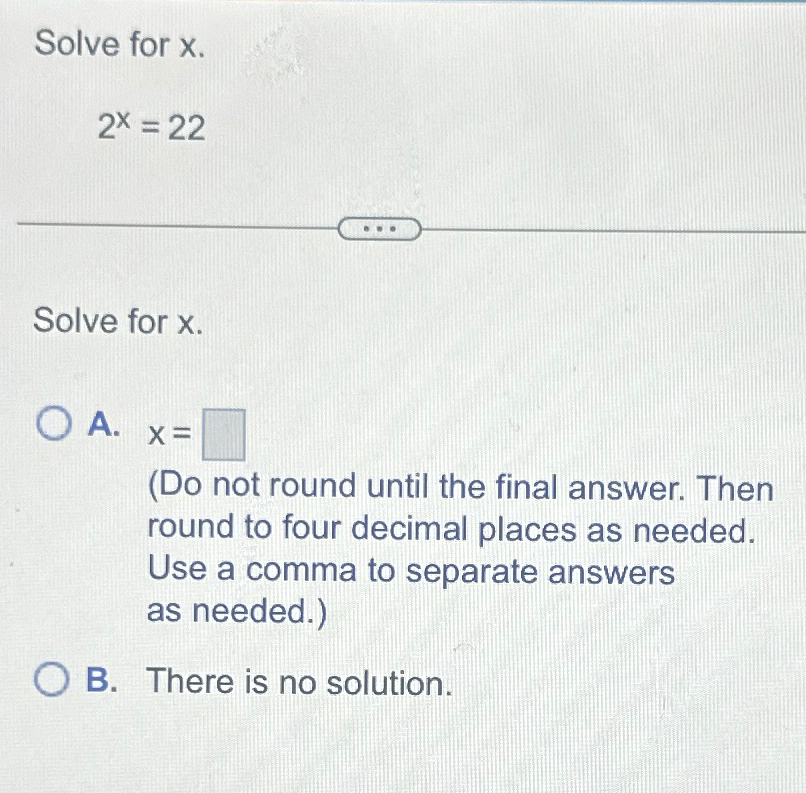 Solved Solve for x.2x=22Solve for x.A. x=(Do not round until | Chegg.com