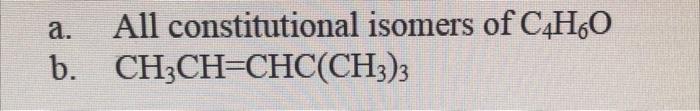 Solved a. All constitutional isomers of C4H6O b. | Chegg.com