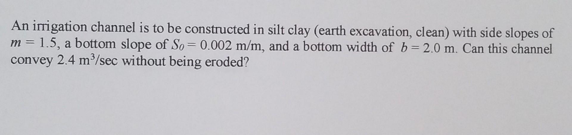 Solved An irrigation channel is to be constructed in silt | Chegg.com