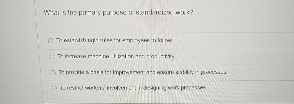 Solved What is the primary purpose of standardized work?To | Chegg.com