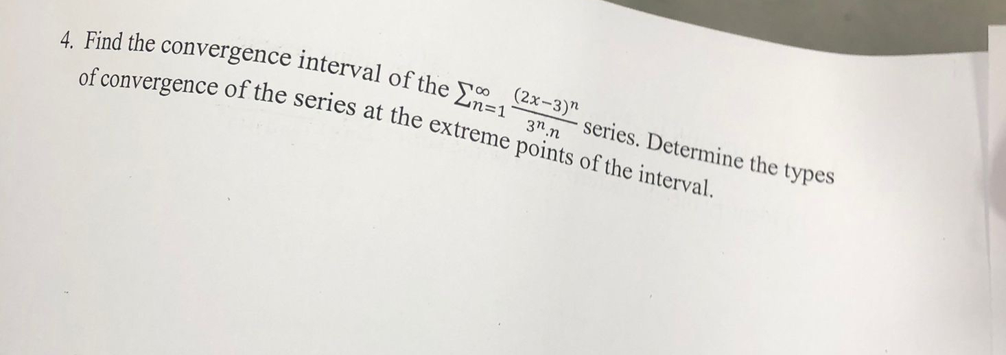 Solved Find the convergence interval of the ∑n=1∞(2x-3)n3n*n | Chegg.com
