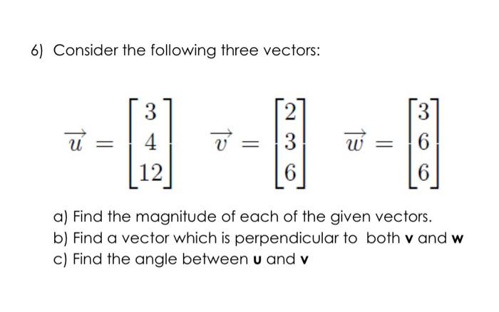 Solved 6) Consider the following three vectors: | Chegg.com