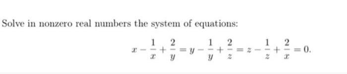 Solved Solve in nonzero real numbers the system of | Chegg.com