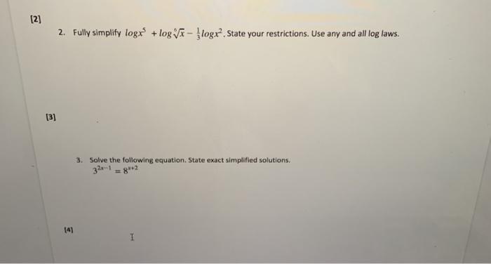Solved [2] 2. Fully simplify logx + logVx - logx. State your | Chegg.com