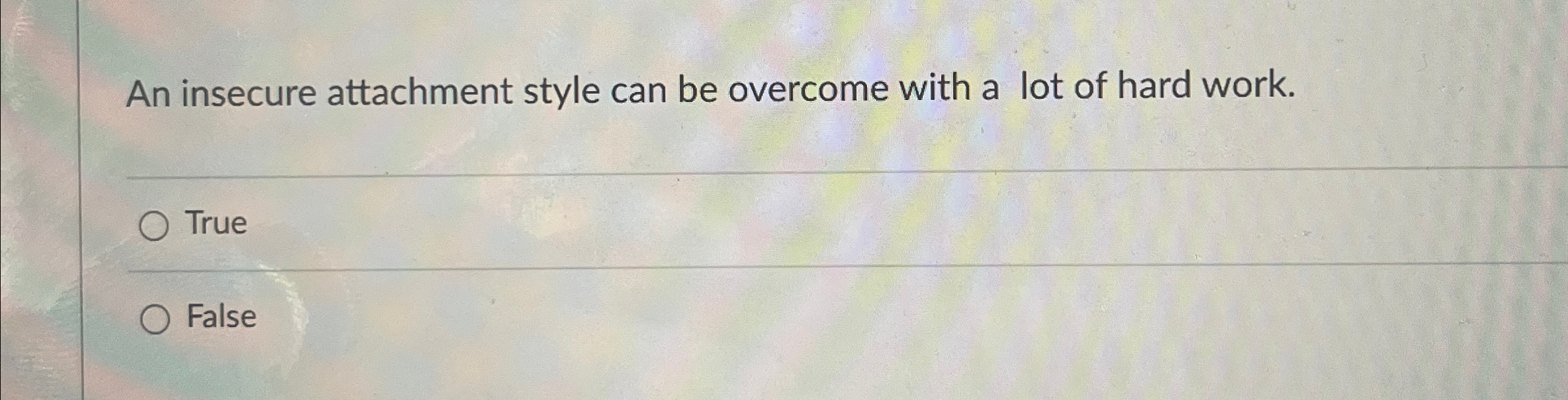 Solved An insecure attachment style can be overcome with a | Chegg.com