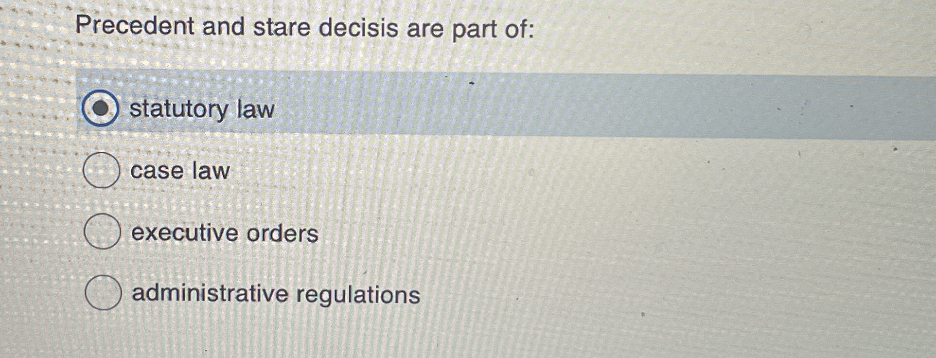 Solved Precedent and stare decisis are part of:statutory | Chegg.com