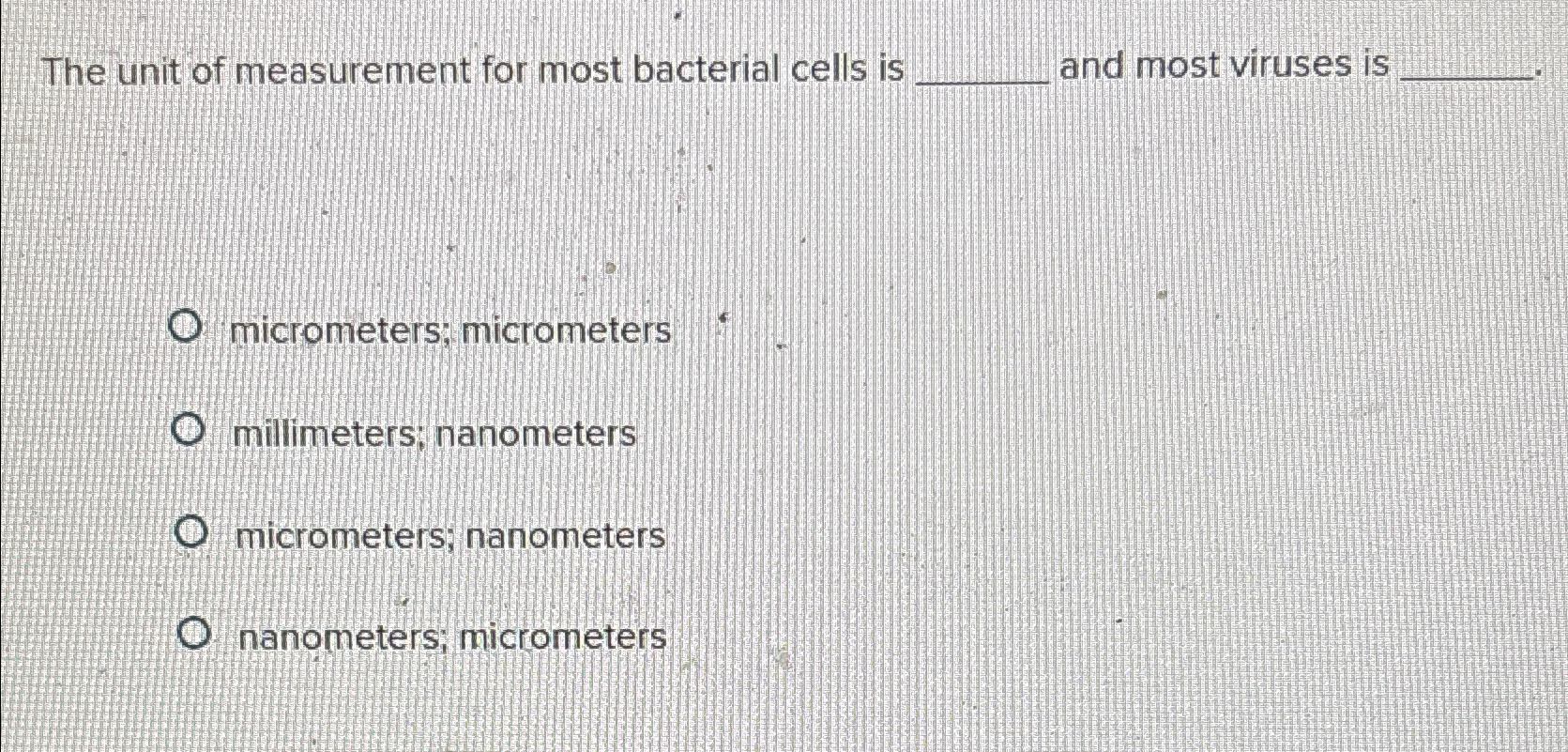 Solved The unit of measurement for most bacterial cells is | Chegg.com