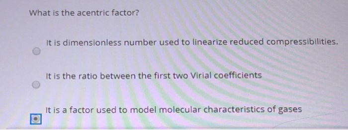 Solved What is the acentric factor? It is dimensionless | Chegg.com