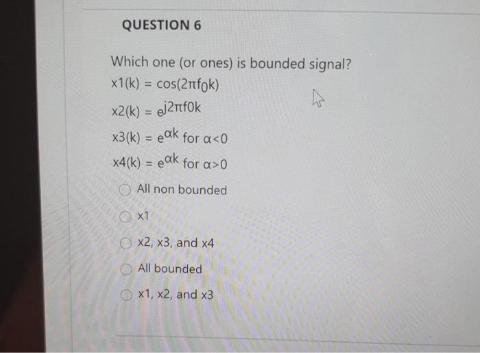 Solved QUESTION 6 Which one (or ones) is bounded signal? | Chegg.com