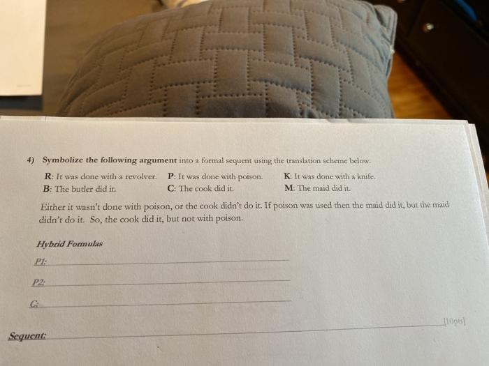 Solved 4) Symbolize the following argument into a formal | Chegg.com