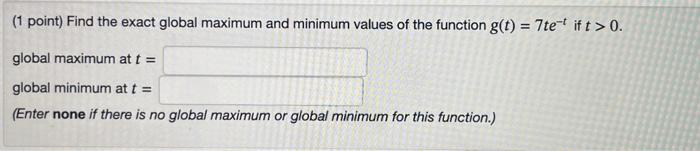 Solved (1 point) Find the exact global maximum and minimum | Chegg.com
