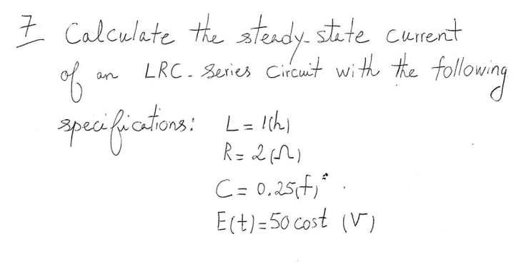 Solved 7 ﻿Calculate the steady-stete currentof an LRC. | Chegg.com