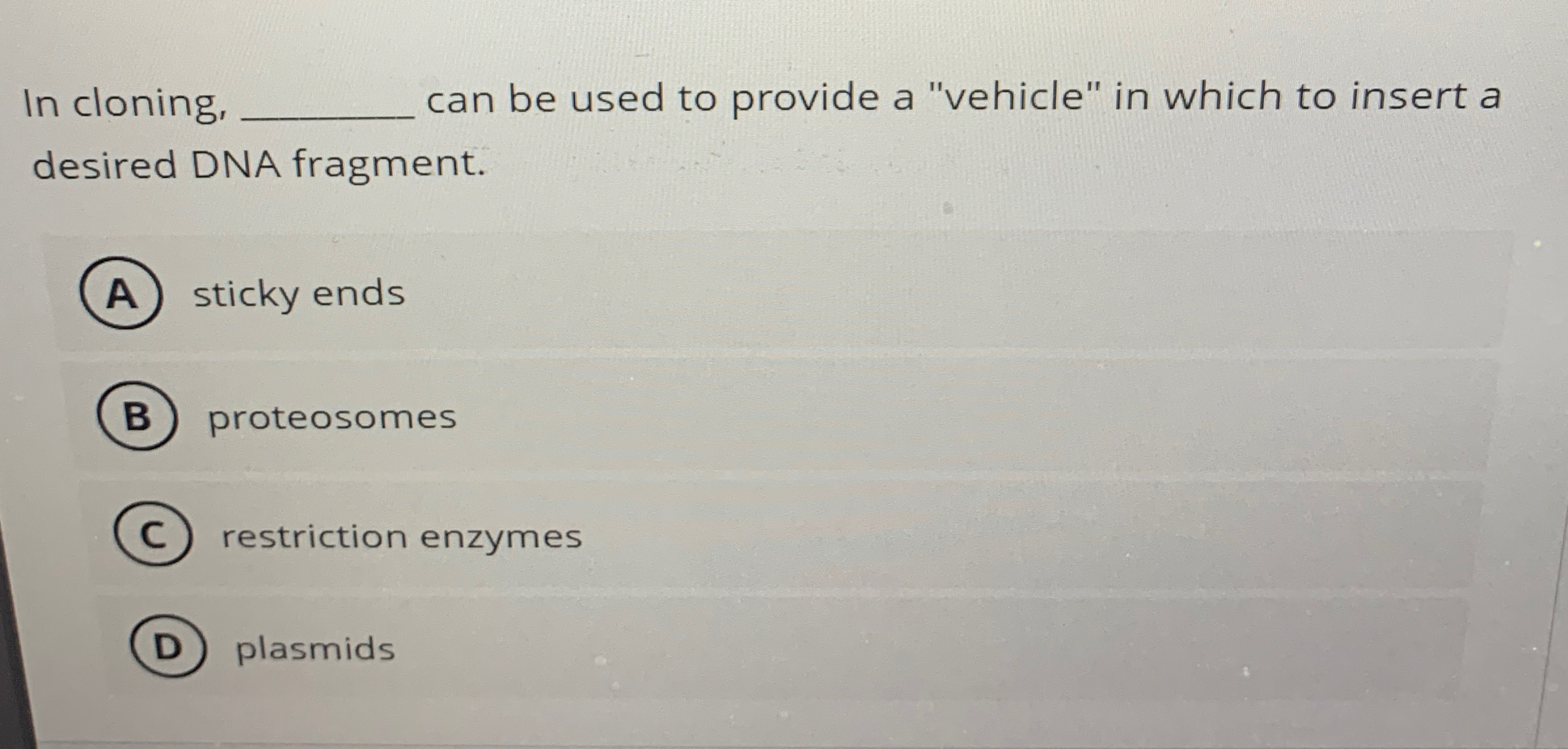 Solved In cloning, ﻿can be used to provide a "vehicle" in | Chegg.com