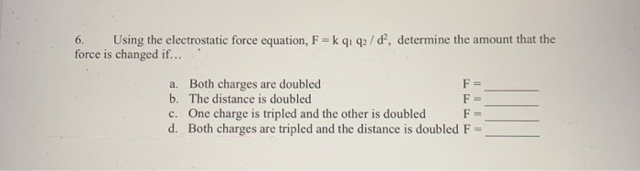 Solved 6. Using the electrostatic force equation, F = k qı | Chegg.com